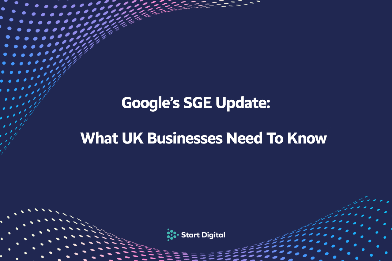 Google's SGE Update: What UK Businesses Need to Know - Start Digital ...