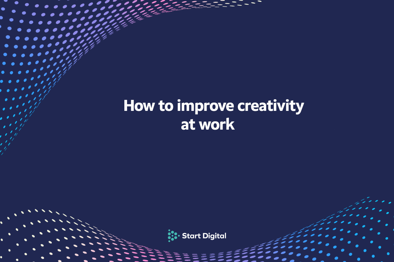 How to encourage CPD & Creativity in a workplace - Start Digital